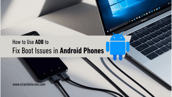Fix Boot Issues in Android Phones with ADB - Virani Telecom